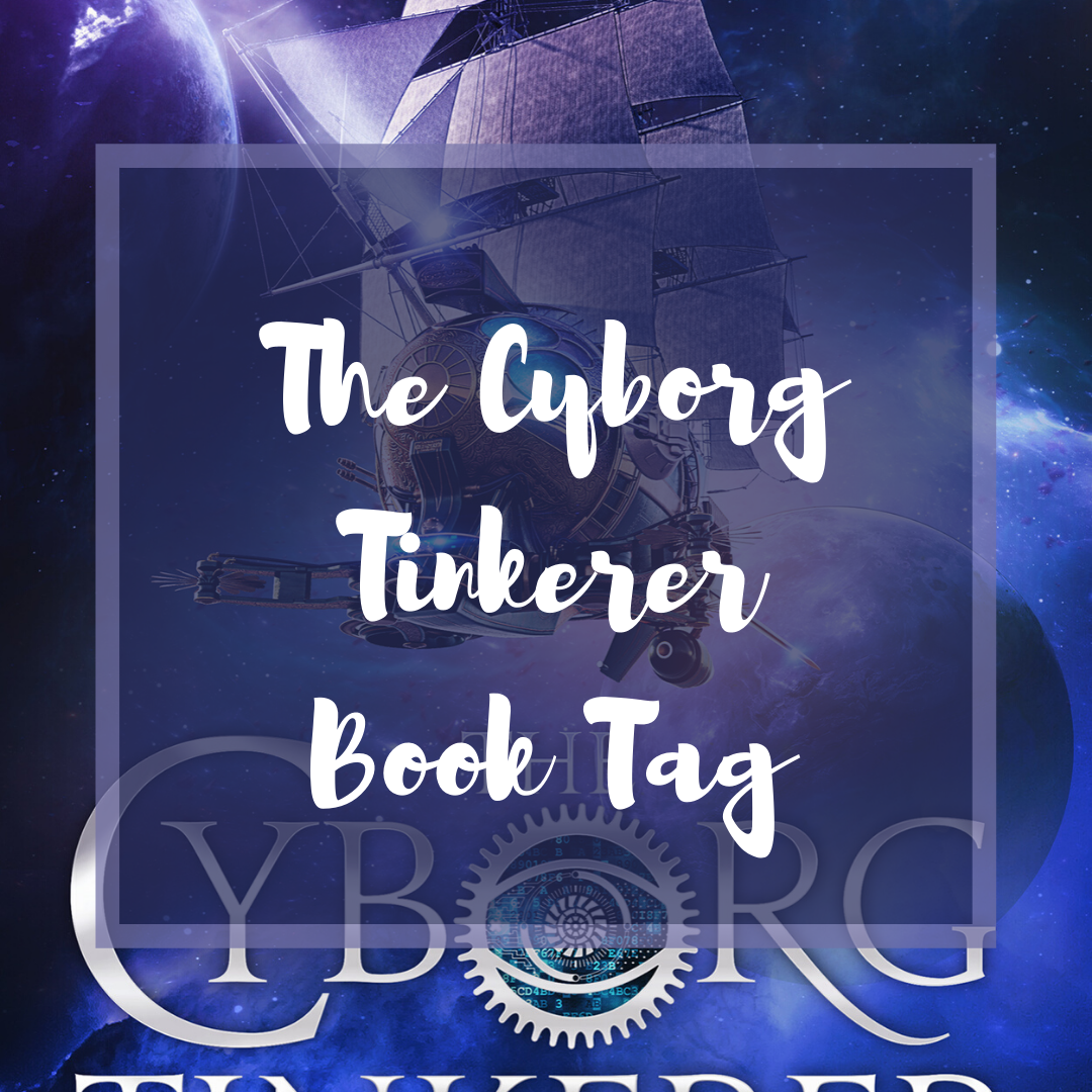 The Cyborg Tinkerer Book Tag