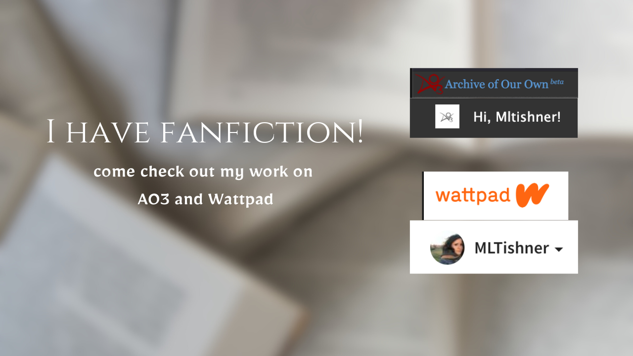 Come check me out on AO3 or Wattpad